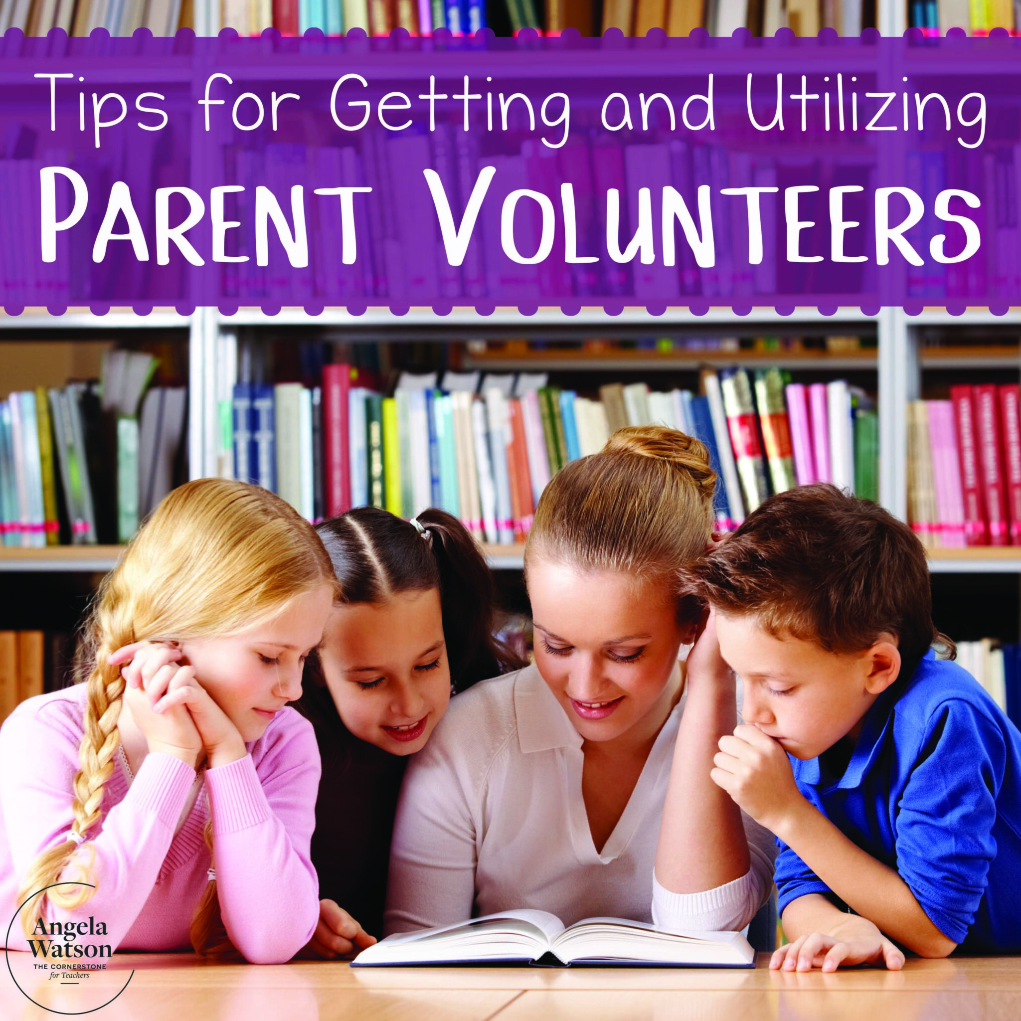 Truth For Teachers - Tips for Getting and Utilizing Parent Volunteers