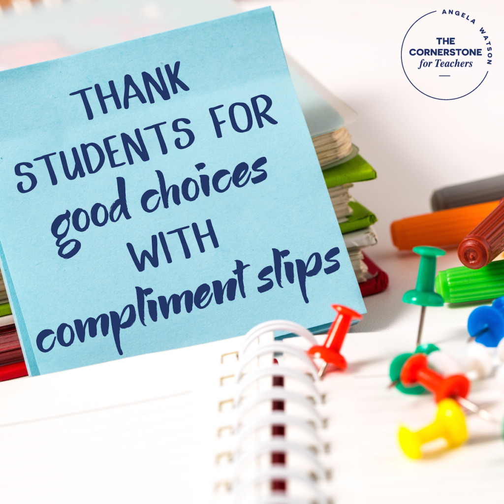Truth For Teachers | Thank students for good choices with compliment slips