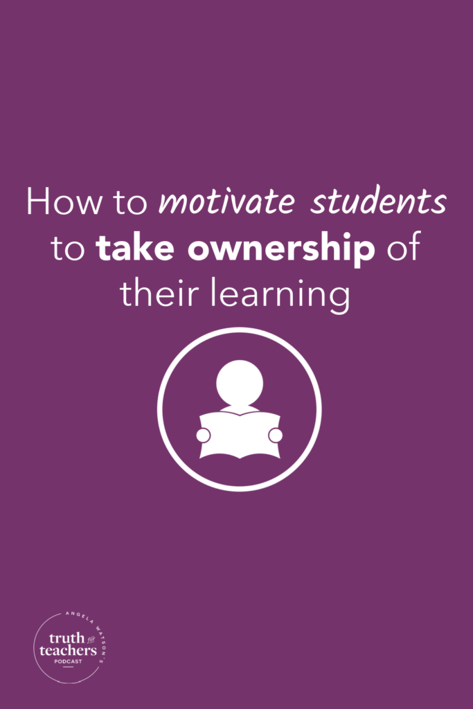 Truth For Teachers - How to motivate students to take ownership of ...