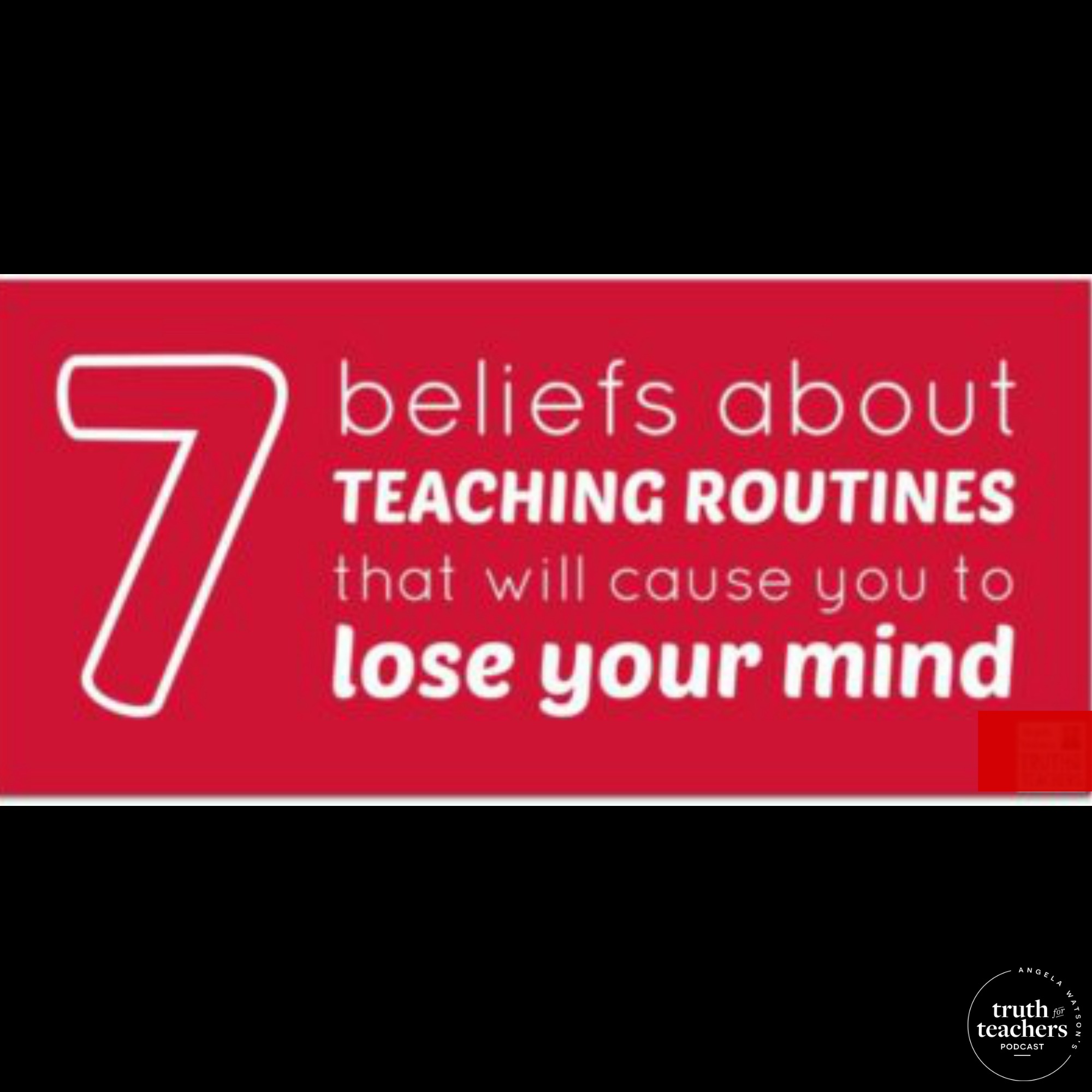 Truth For Teachers - 7 beliefs about teaching routines that will cause ...