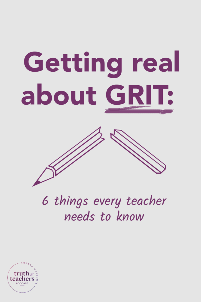 Truth For Teachers - Getting real about grit: 6 things every teacher ...