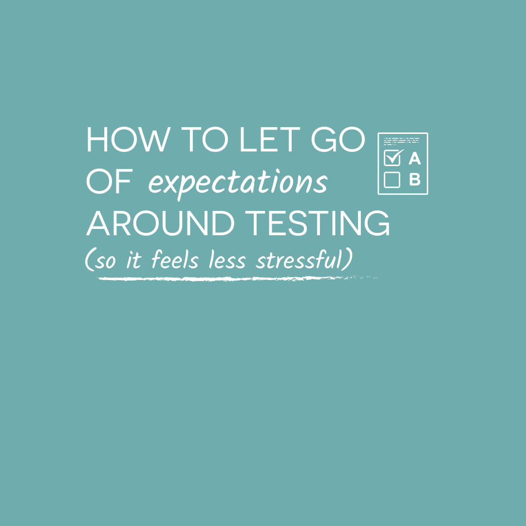 Truth For Teachers - How to let go of expectations around testing so it ...