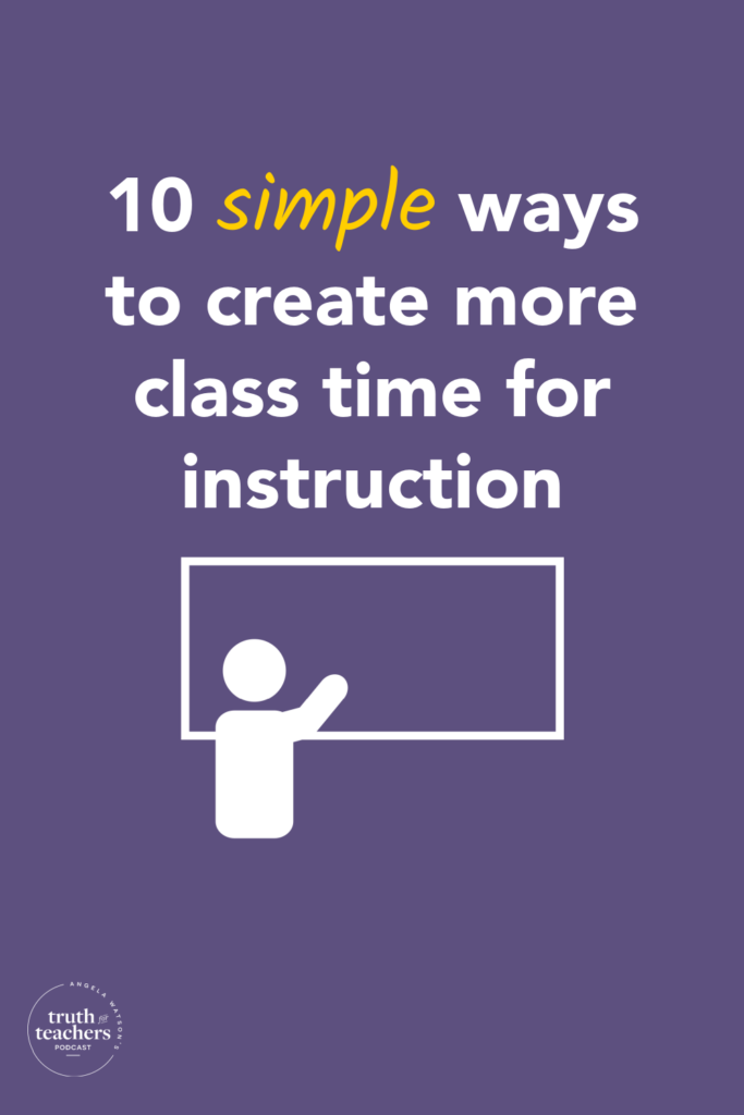 Truth For Teachers - 10 simple ways to create more class time for ...