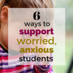 Truth For Teachers | 6 powerful strategies to help worried, anxious ...
