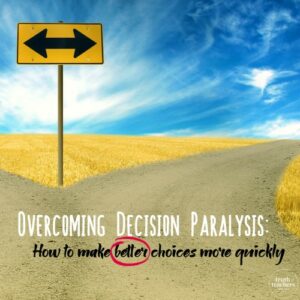Truth For Teachers - Overcoming decision paralysis: how to make better ...