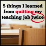 Truth For Teachers - 5 things I learned from quitting my teaching job twice