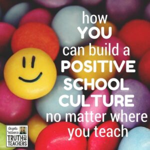 Truth For Teachers - How YOU can build a positive school culture, no ...
