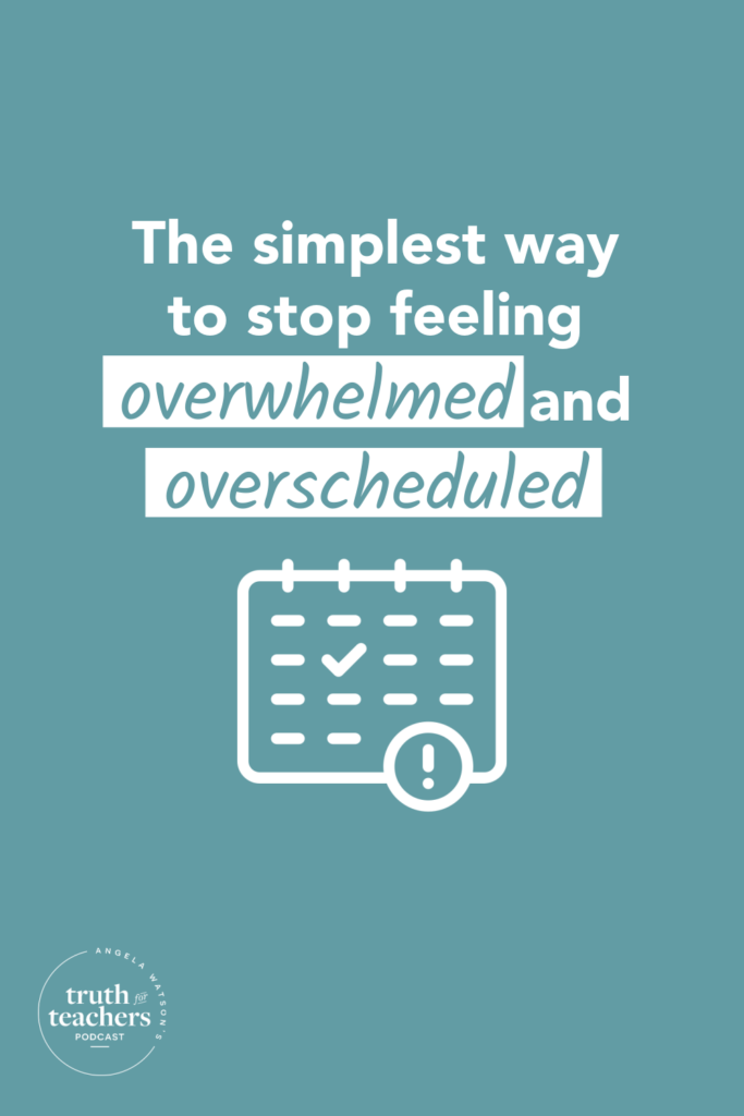 Truth For Teachers - The simplest way to stop feeling overwhelmed and ...