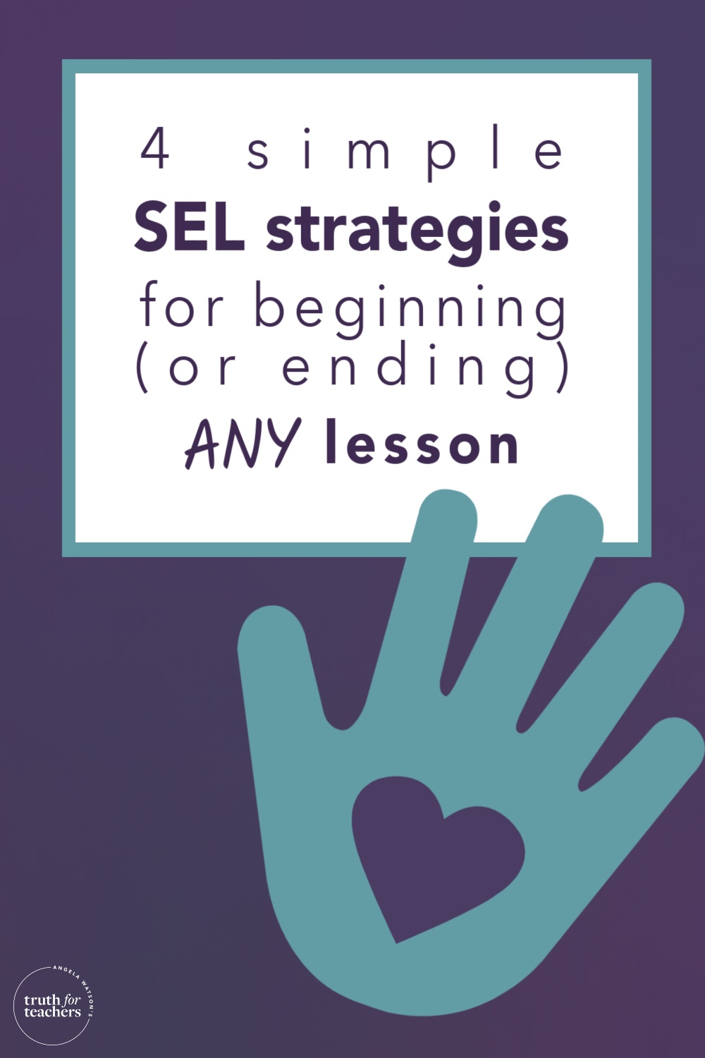 Truth For Teachers - 4 simple SEL activities for beginning ANY lesson