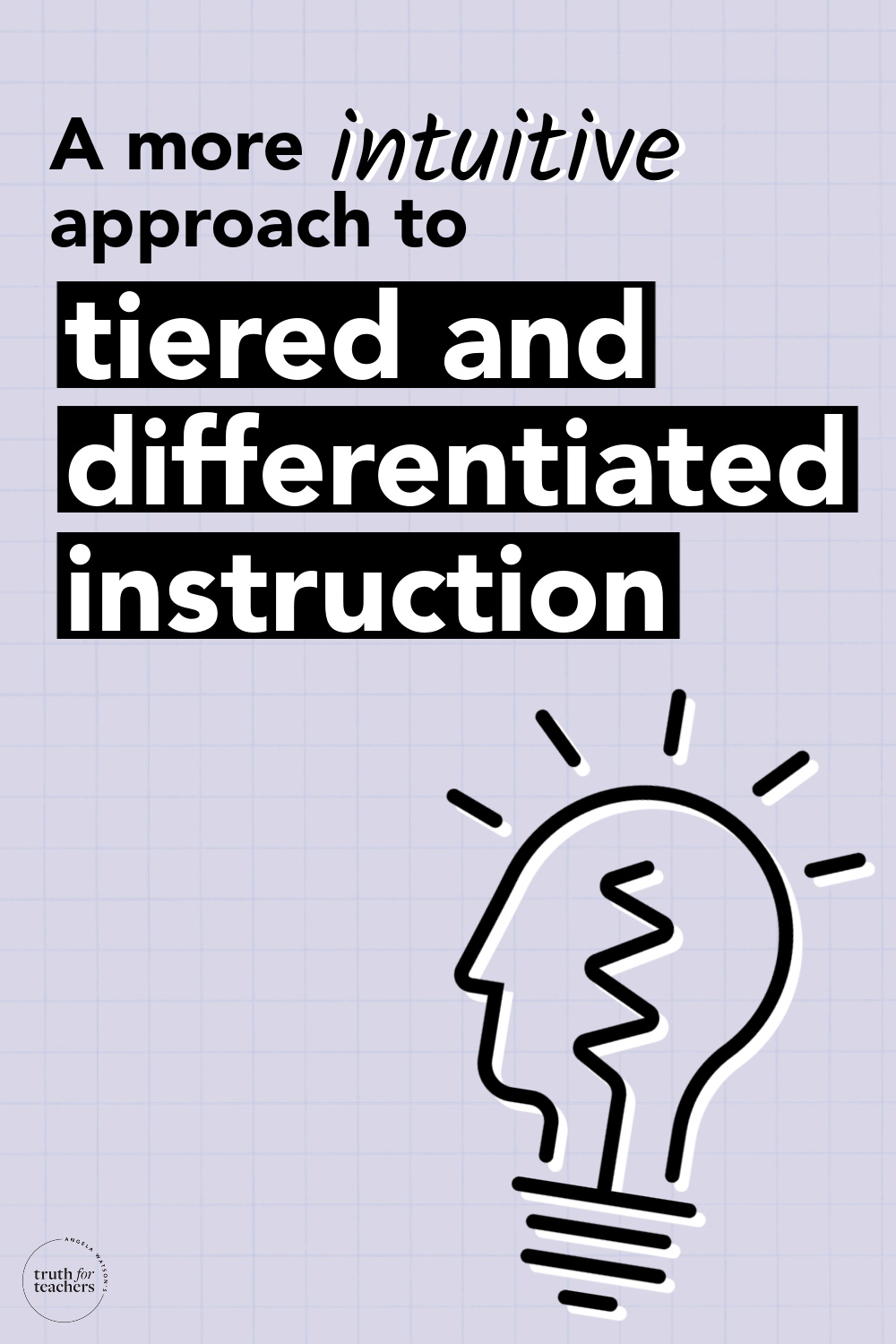 Truth For Teachers - A more intuitive approach to tiered instruction