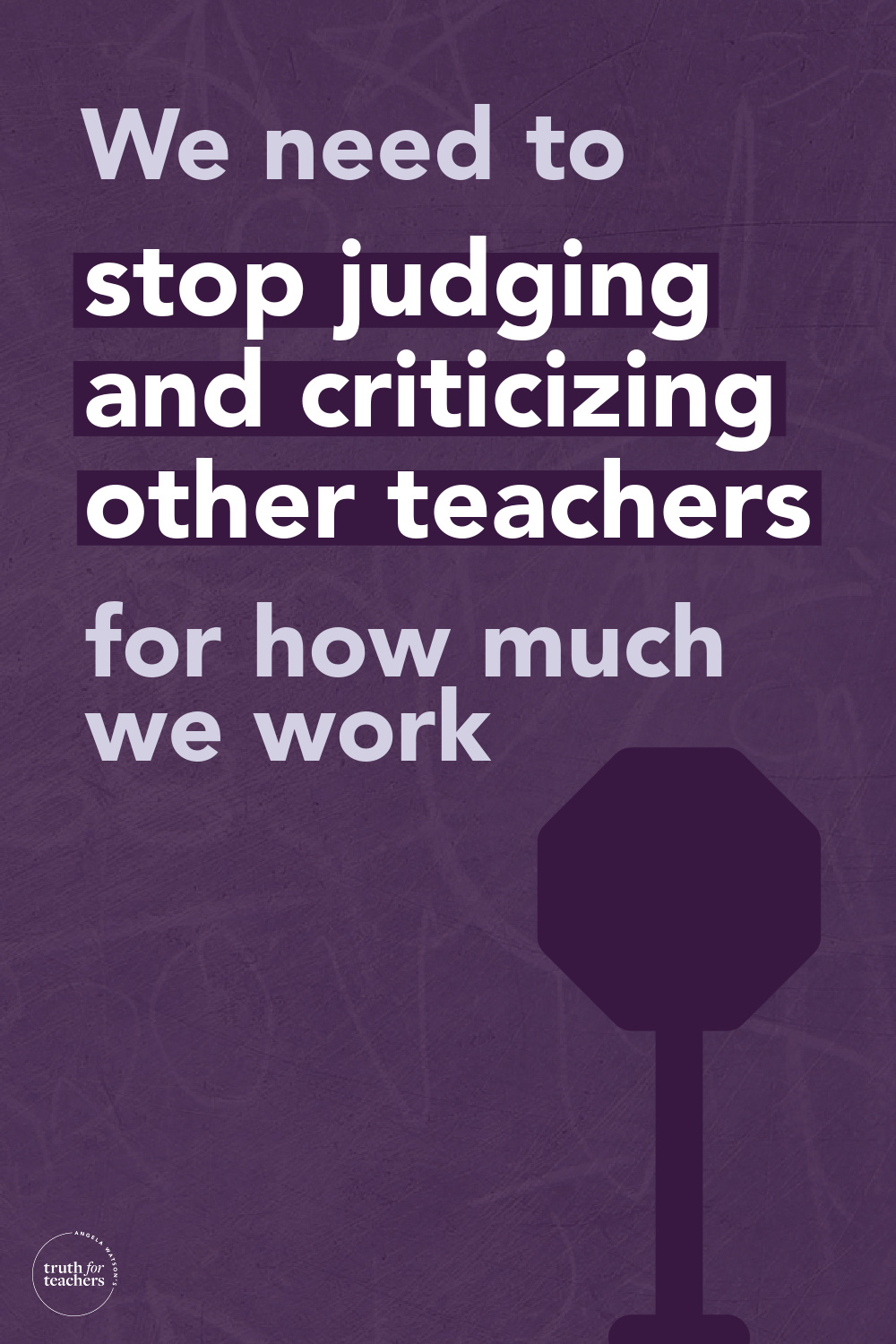 Truth For Teachers - We need to stop criticizing other teachers for how ...
