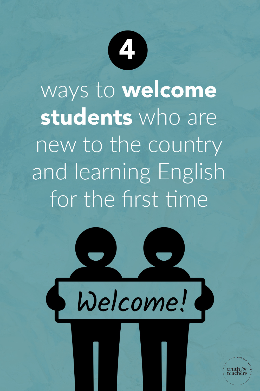 Truth For Teachers - 4 ways to welcome ESL students