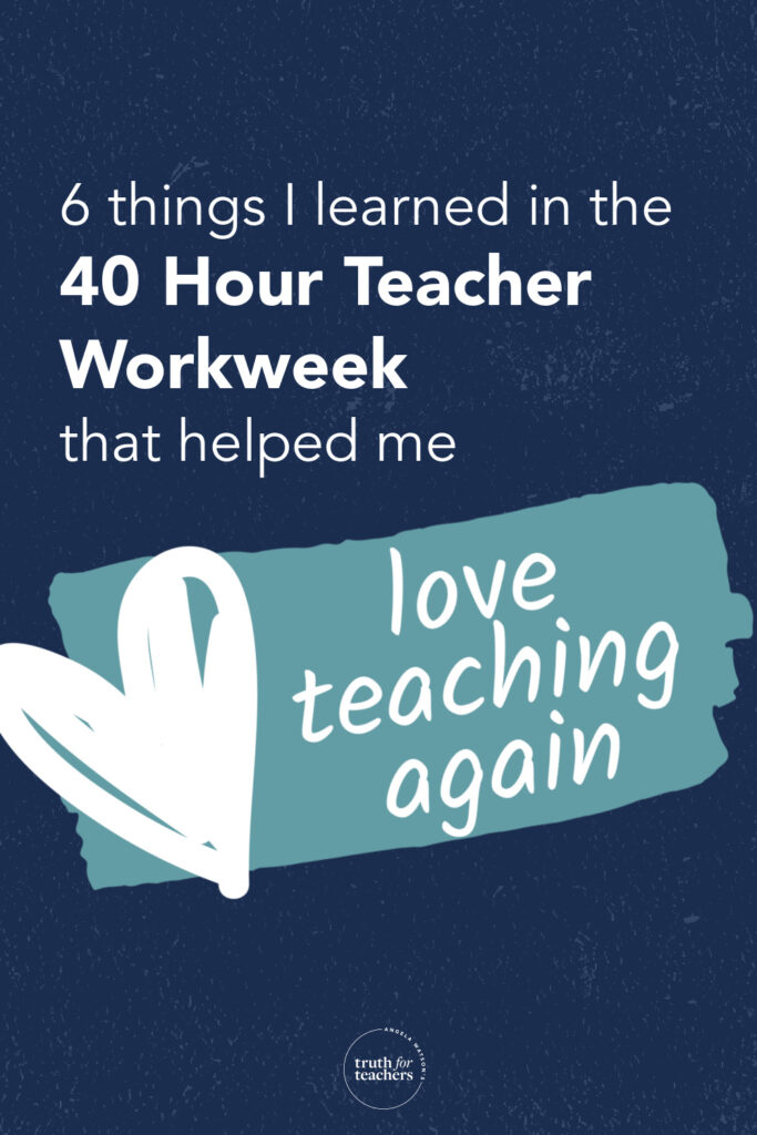 Truth For Teachers - 6 things I learned in the 40 Hour Teacher Workweek ...