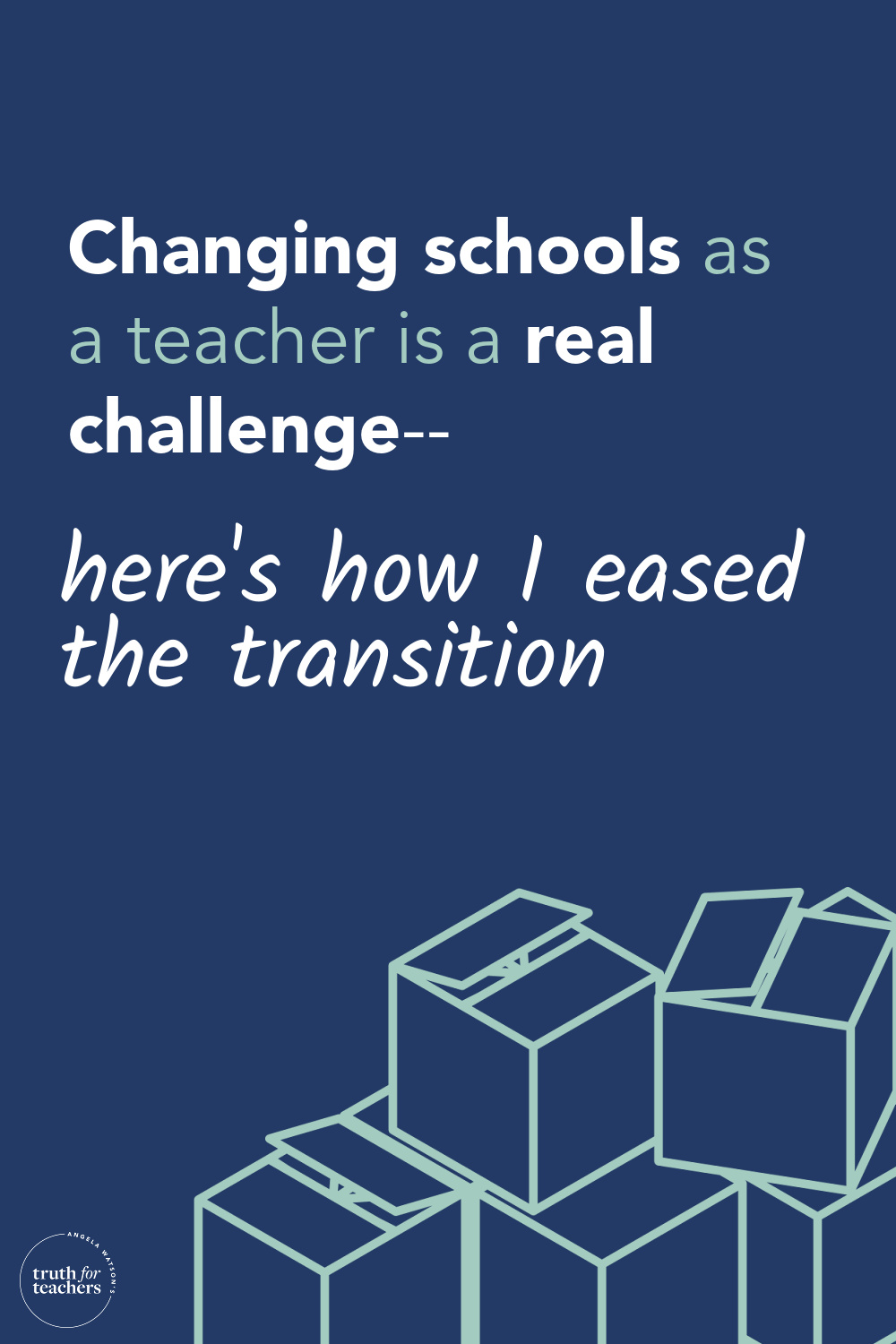 Truth For Teachers - Changing schools as a teacher is a real challenge
