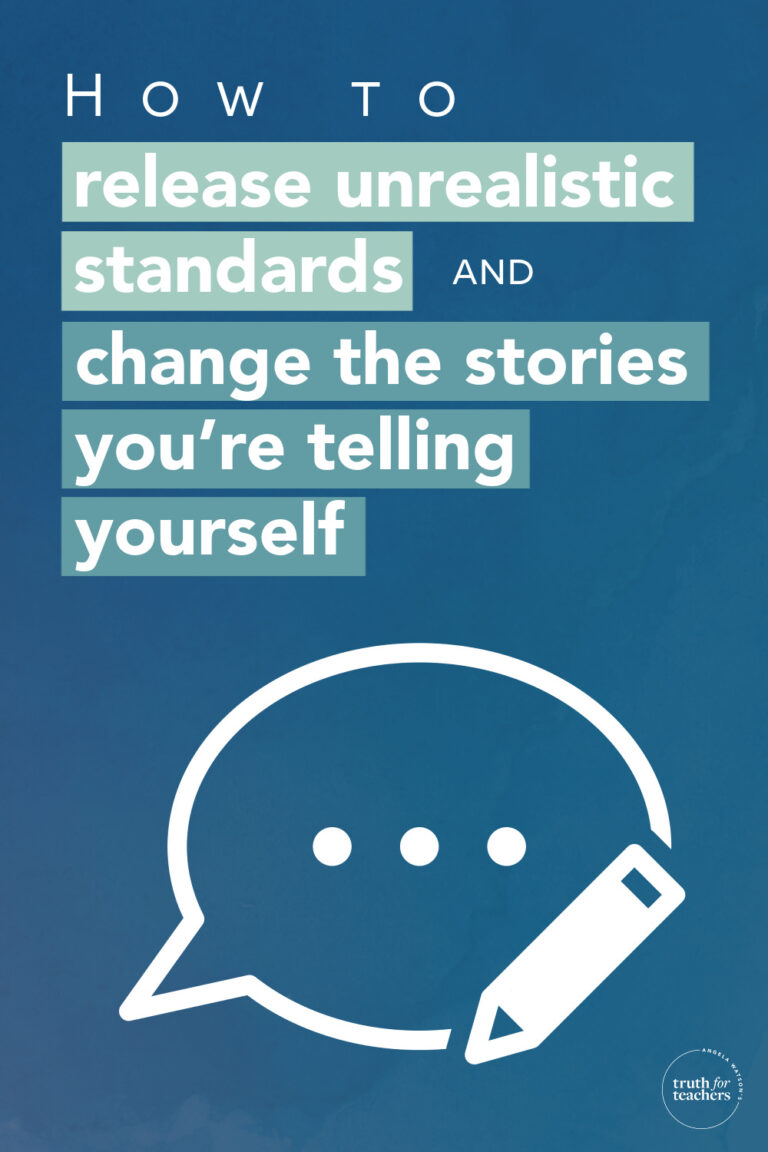 Truth For Teachers | How to release unrealistic standards and change ...