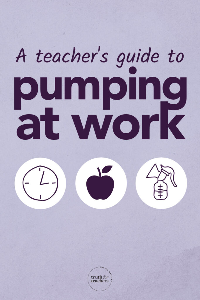 Truth For Teachers - A teacher's guide to pumping at work