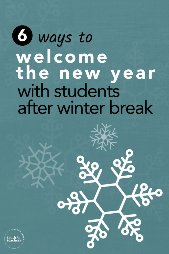 Truth For Teachers - 6 ways to welcome the new year with students