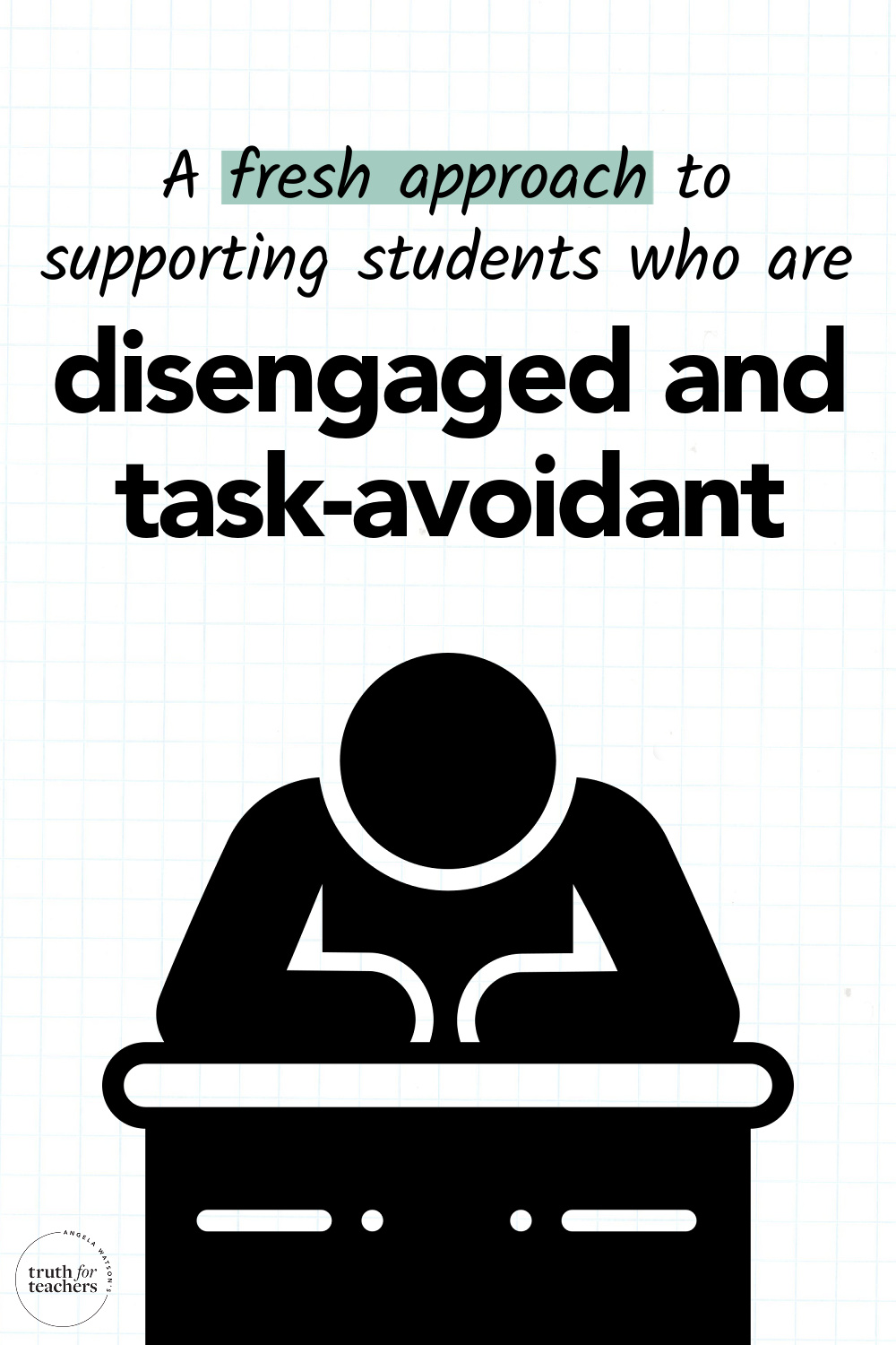 Truth For Teachers - A fresh approach to supporting disengaged students