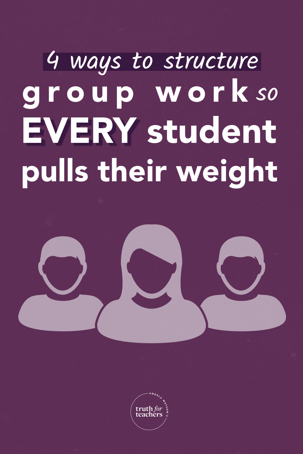 Truth For Teachers - 4 group work strategies to ensure every student ...