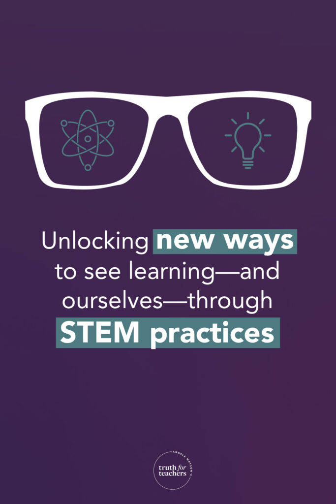 Truth For Teachers - Unlocking new ways to see learning through STEM