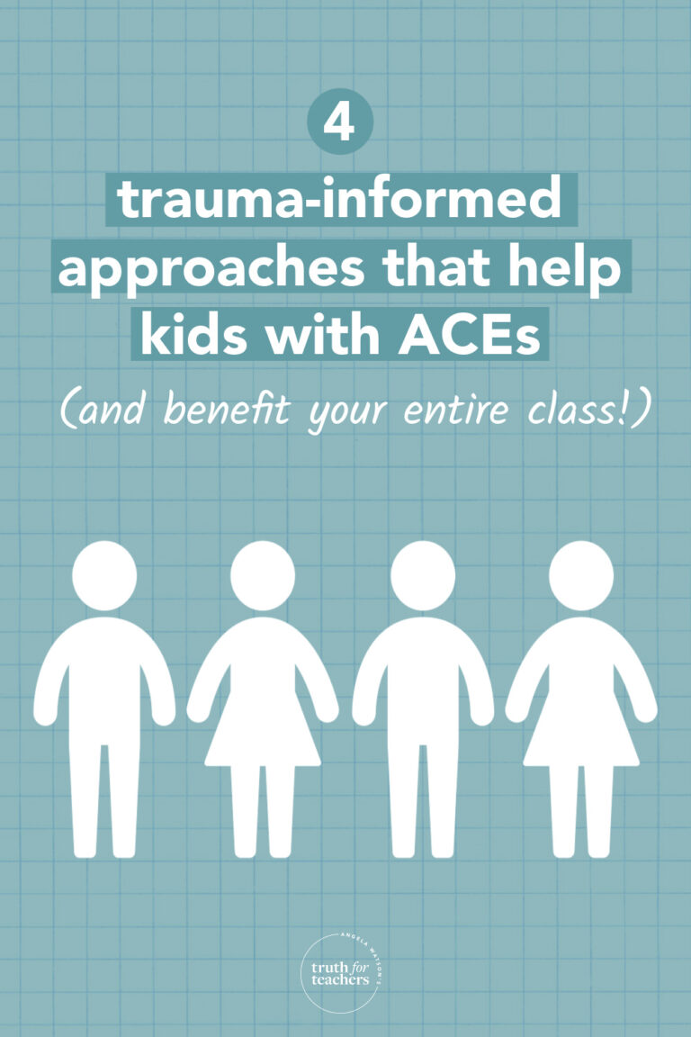 Truth For Teachers - 4 trauma-informed strategies that help kids with ACEs
