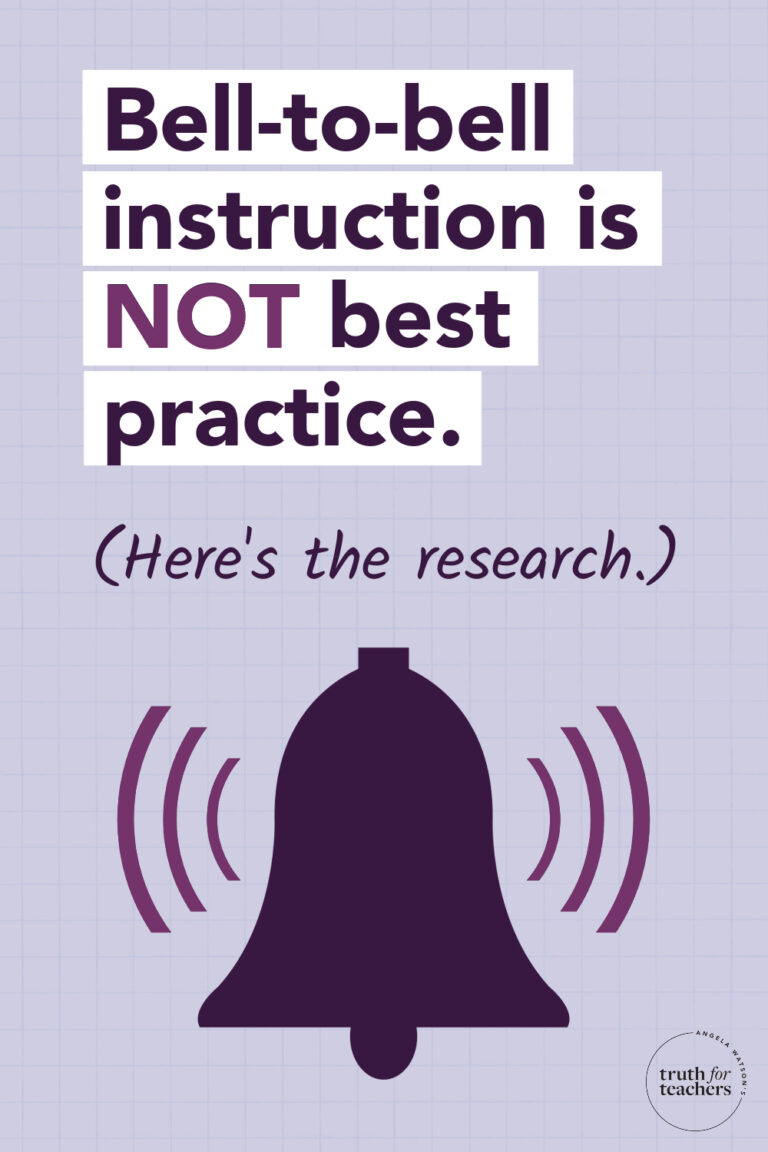 Truth For Teachers - Bell-to-bell instruction is NOT best practice.