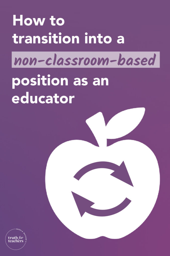 Truth For Teachers | How to transition into a non-classroom job as an ...