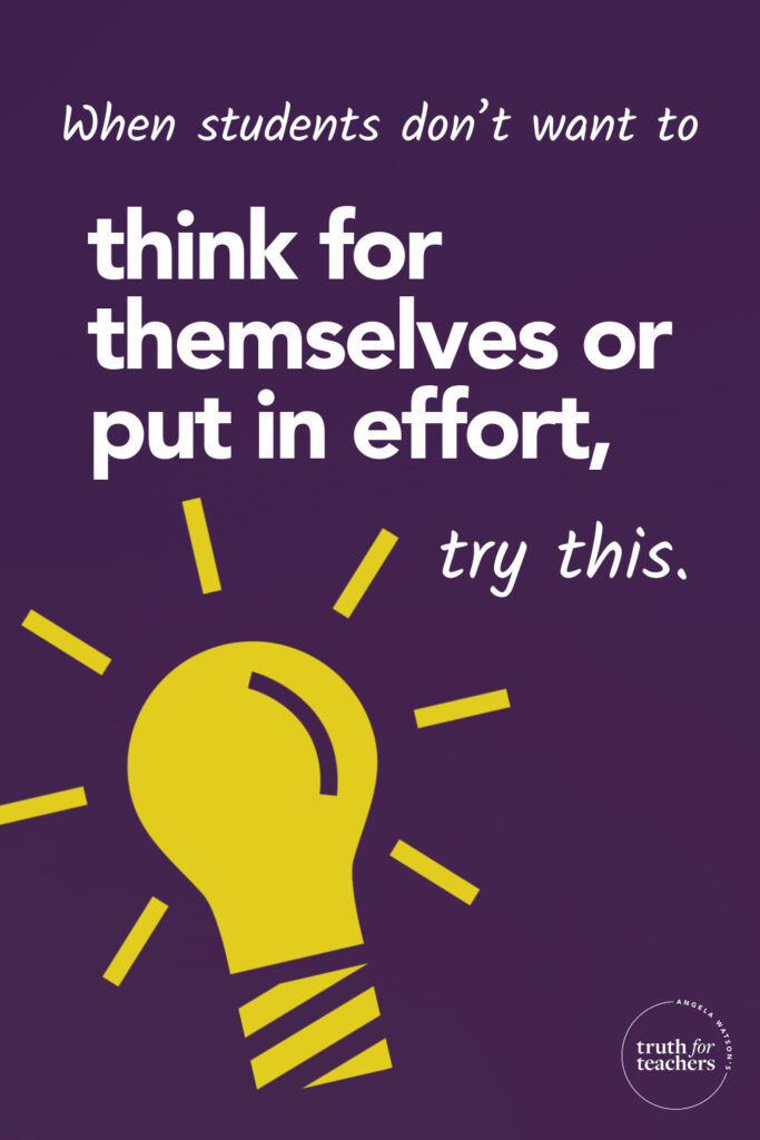 Truth For Teachers - When students don’t want to think or put in effort ...