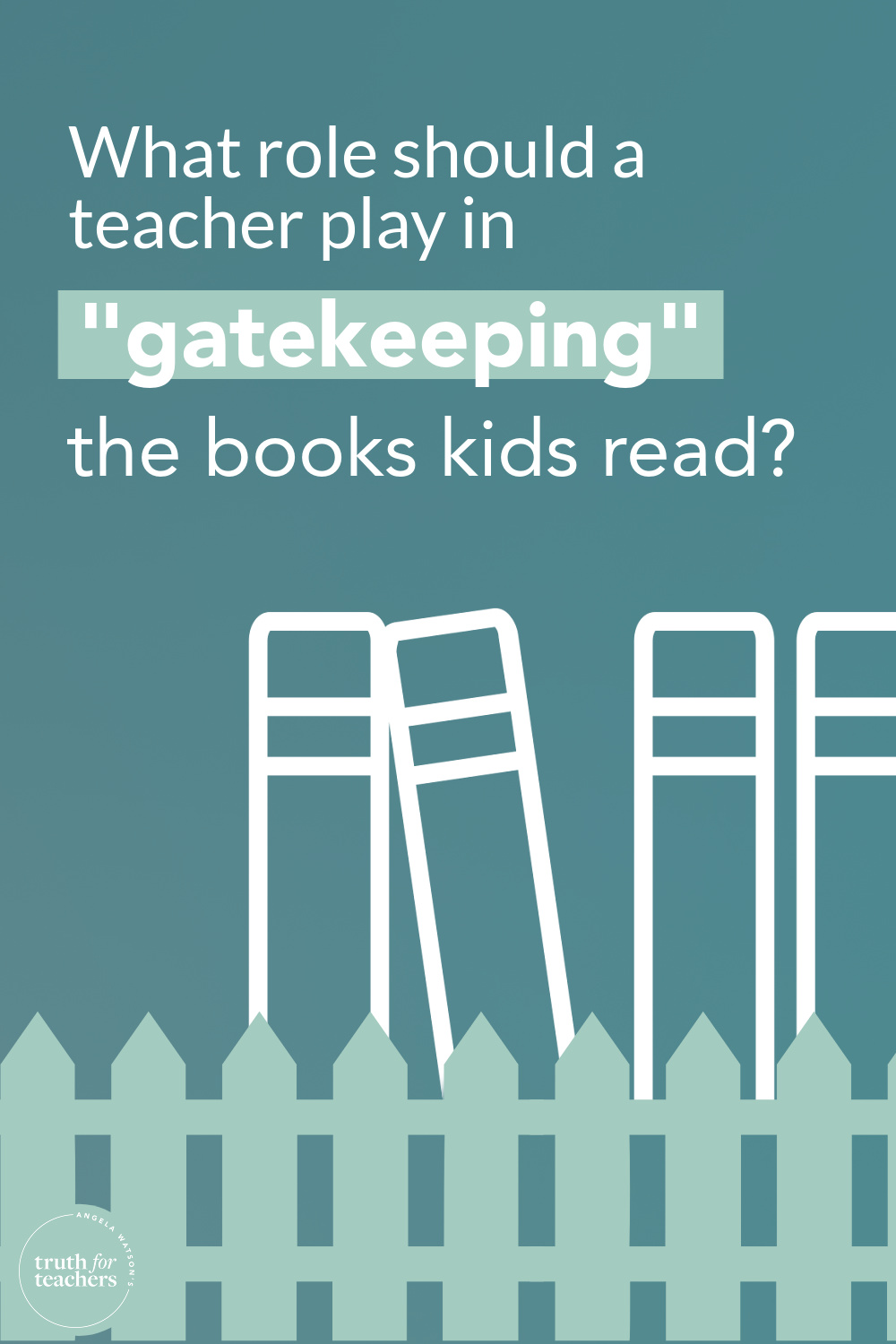 Truth For Teachers - The teacher's role in choosing books kids read