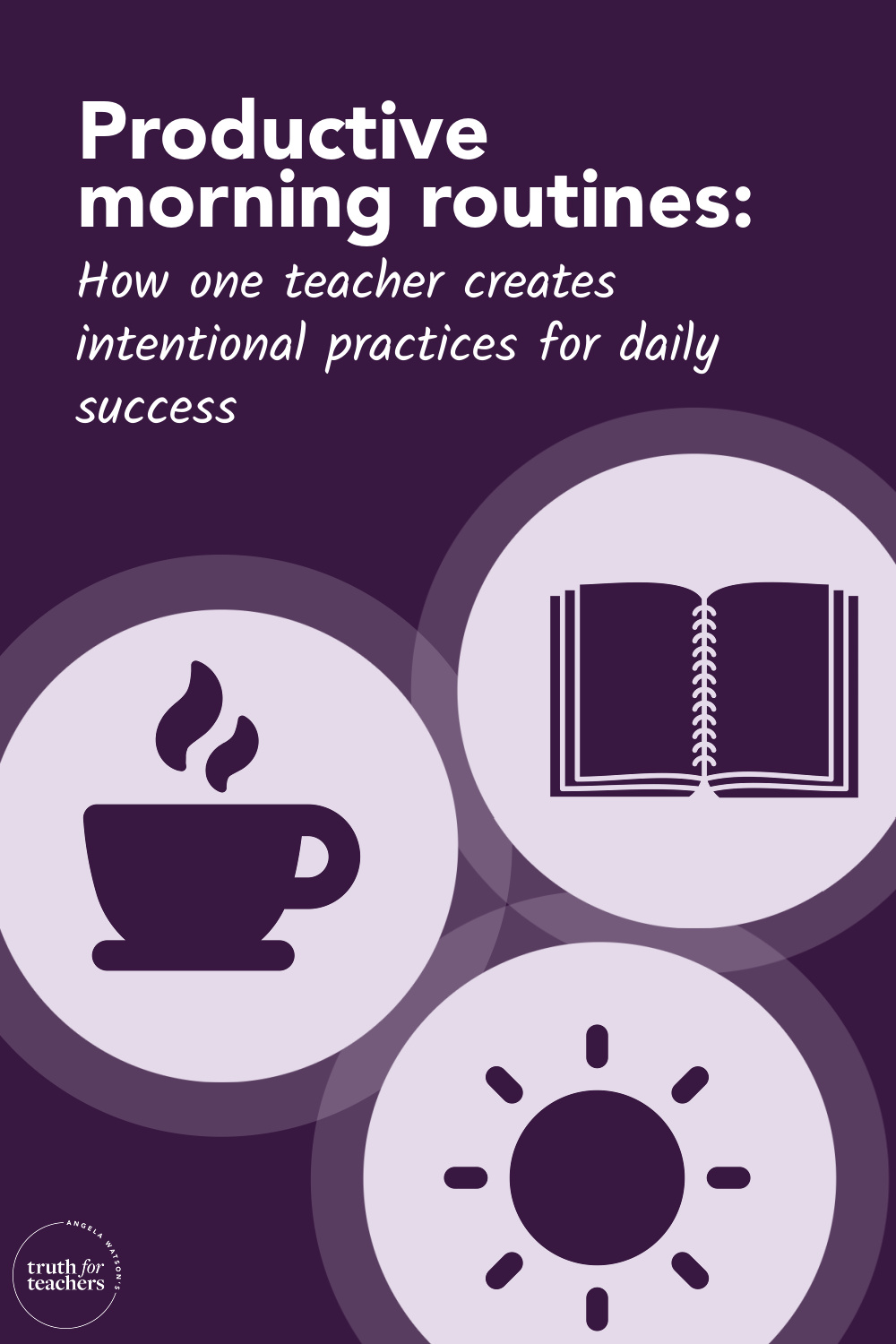 Truth For Teachers - Productive morning routines: One teacher’s ...