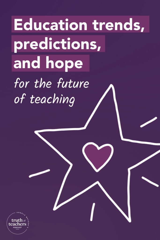 Truth For Teachers - Education trends, predictions, and hope for the future