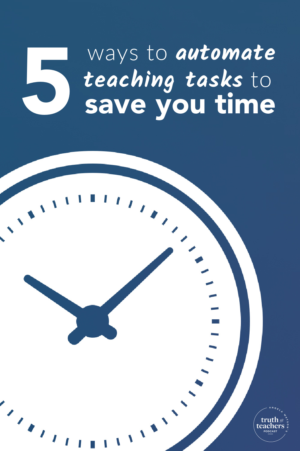 Truth For Teachers - 5 ways to automate teaching tasks to save you time