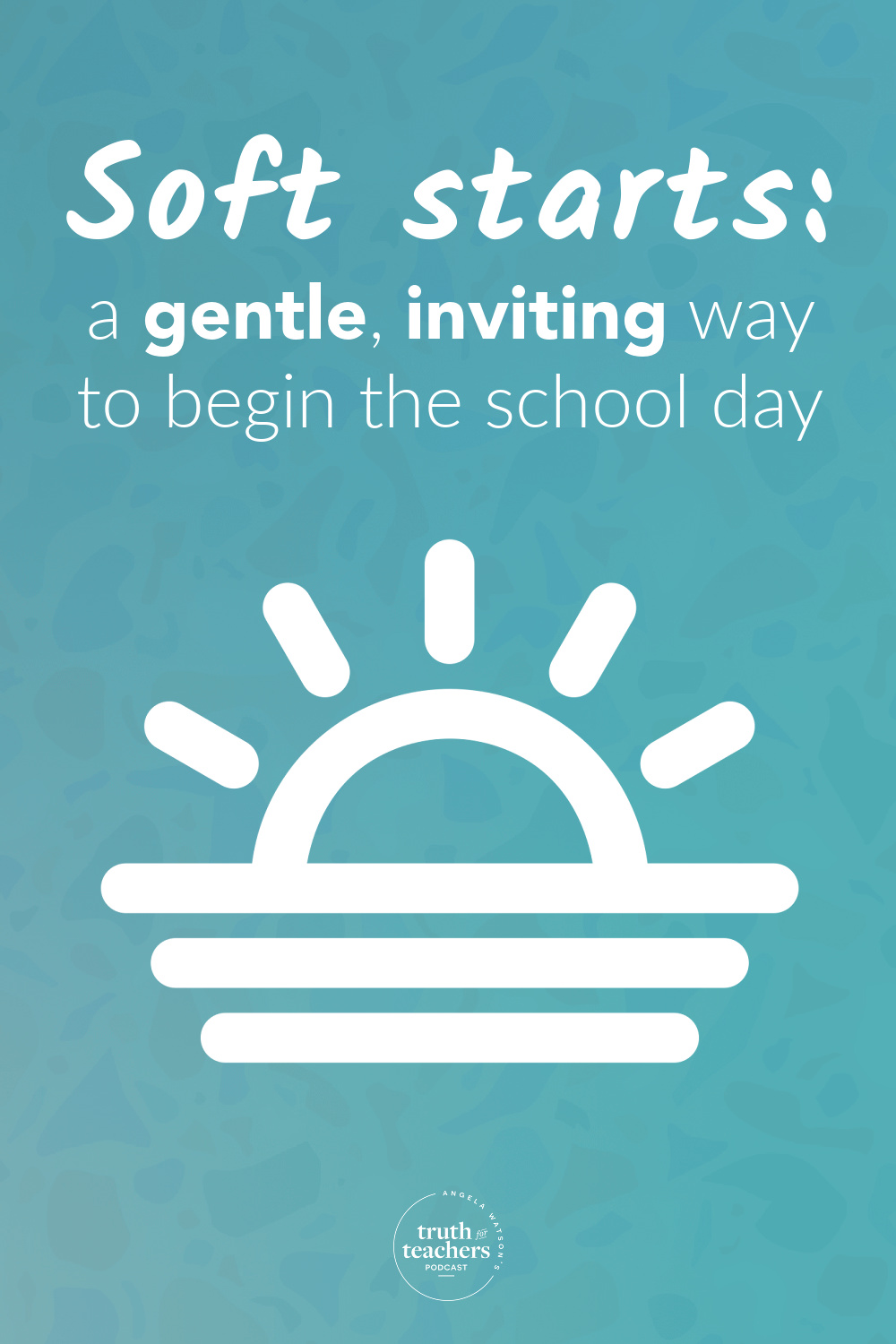 Truth For Teachers | Soft starts: a gentle way to begin the school day