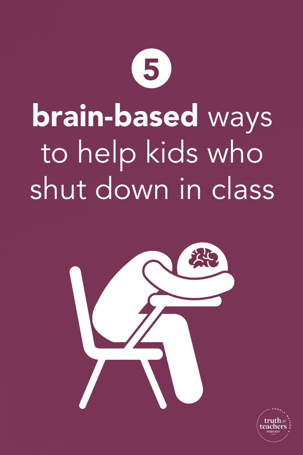 Truth For Teachers | 5 brain-based ways to help shut down learners