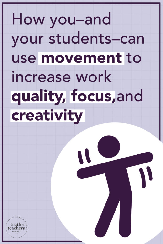 Truth For Teachers - How you–and your students–can use movement to ...