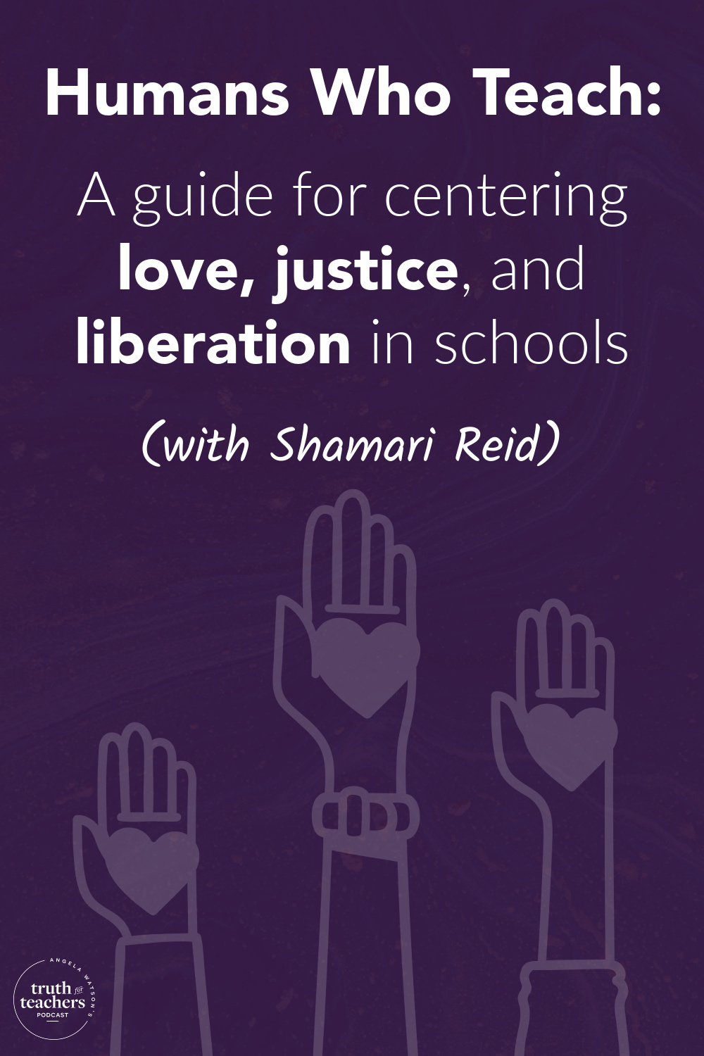 Truth For Teachers - Humans Who Teach: A guide for centering love ...