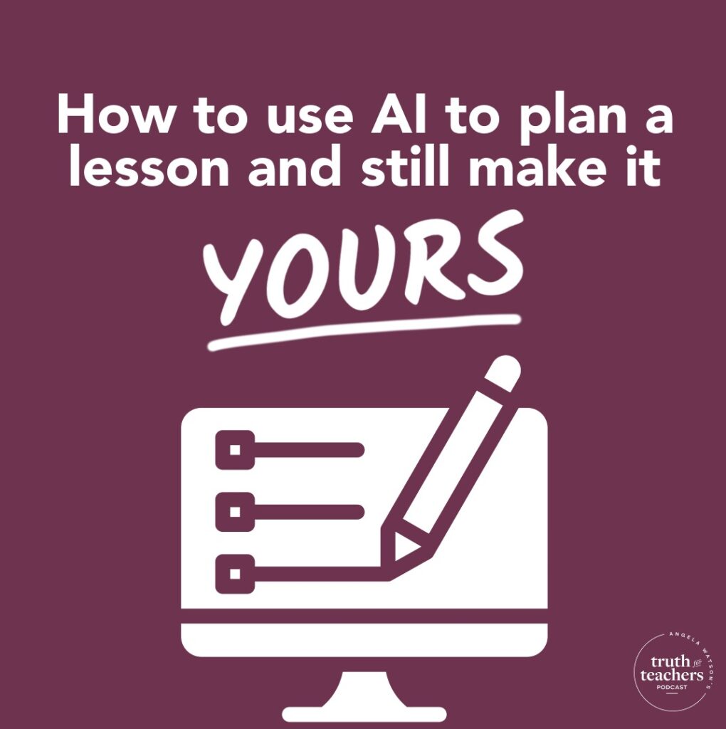 Truth For Teachers - How to use AI to plan a lesson and still make it YOURS