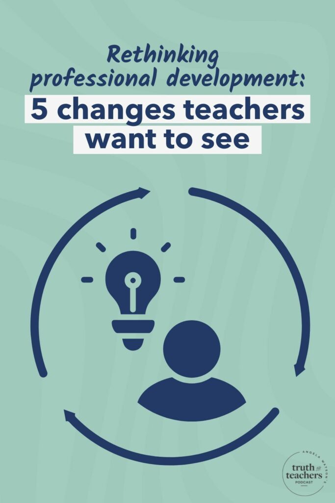 Truth For Teachers | 5 changes teachers want to see in professional ...