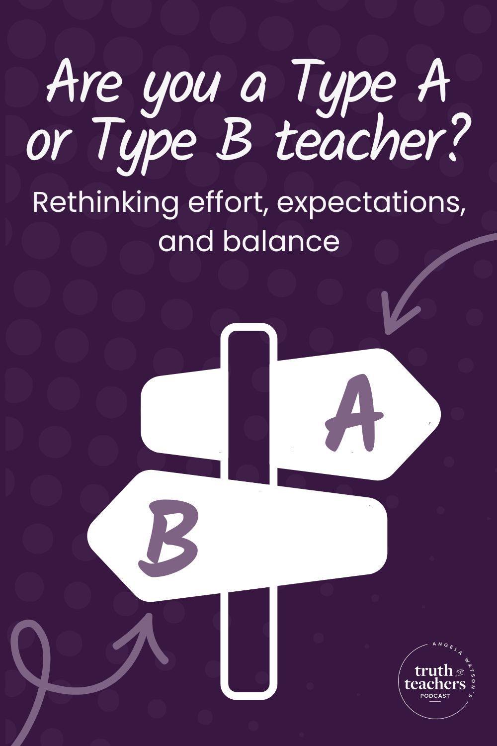Type A vs Type B teacher: Rethinking effort, expectations, and balance
