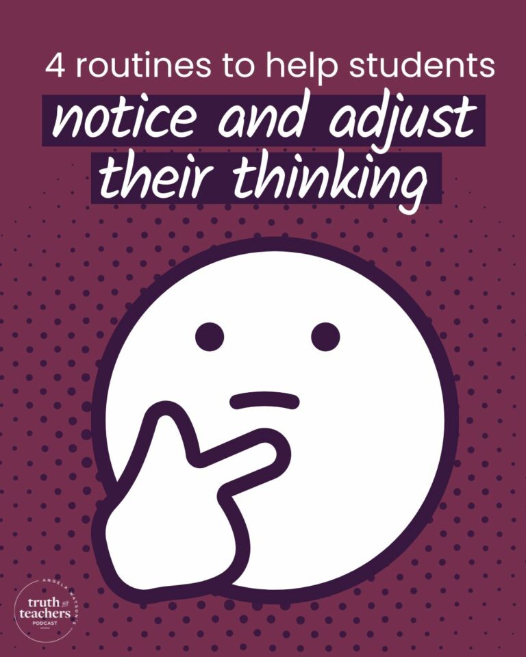 Truth For Teachers | 4 routines to help students notice and adjust ...